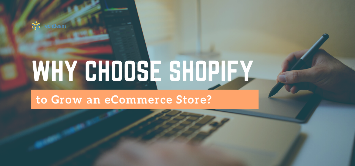 Why Choose Shopify to Grow an eCommerce Store | Web Development Why Choose Shopify to Grow an eCommerce Store | Web Development